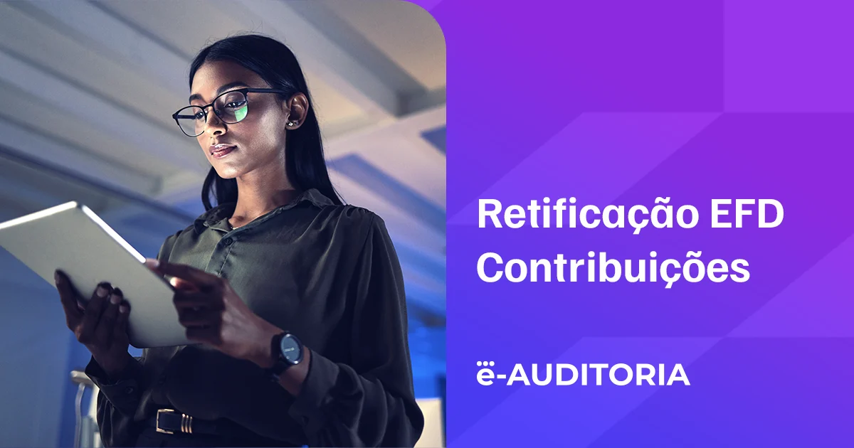 Como retificar EFD Contribuições: passo a passo atualizado