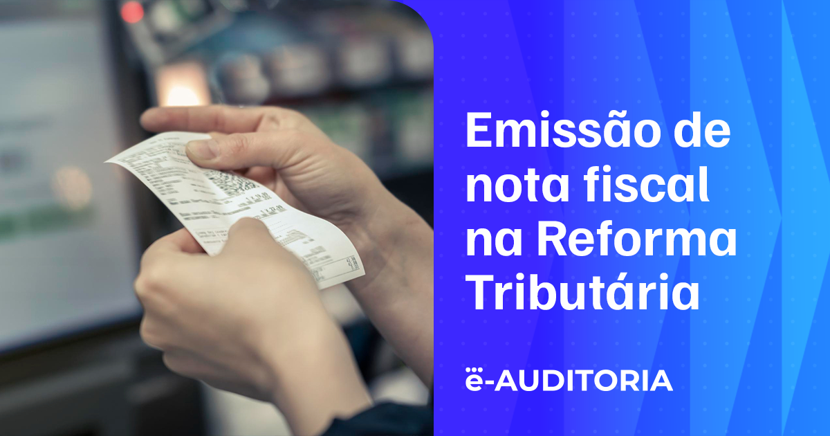 Emissão de nota fiscal na Reforma Tributária: IBS e CBS em 2026